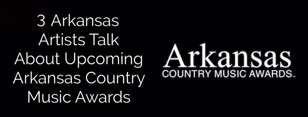 3 Arkansas Artists Talk About Upcoming Arkansas Country Music Awards ...