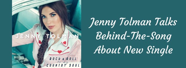 Jenny Tolman Talks Behind-The-Song About New Single – TheCMBeat