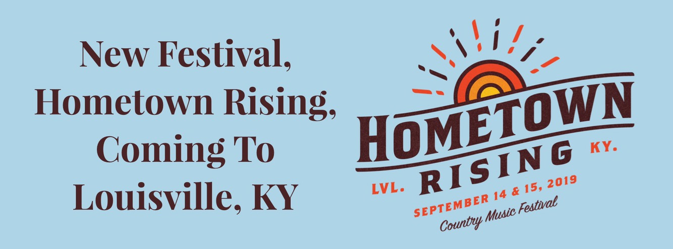New Festival, Hometown Rising, Coming To Louisville, KY – TheCMBeat