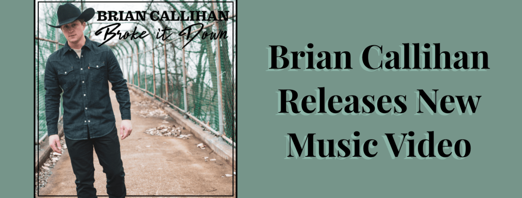 Brian Callihan Releases New Music Video – TheCMBeat