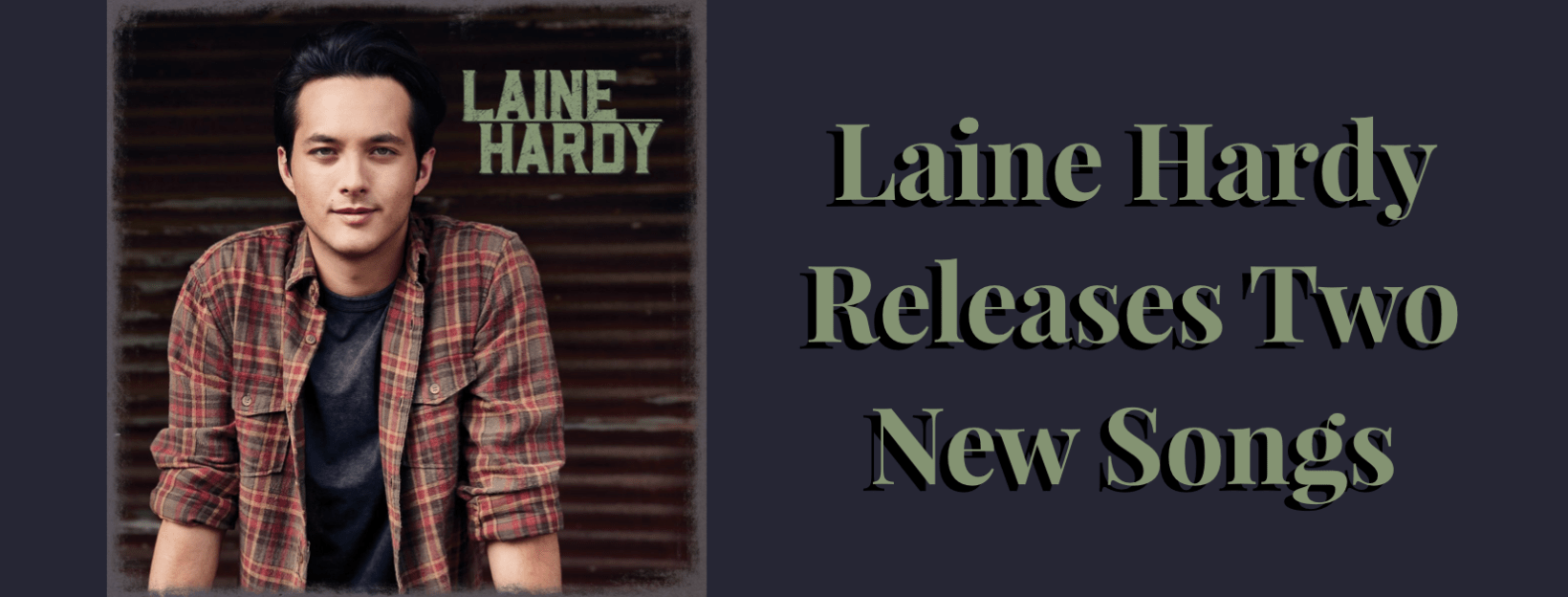 Laine Hardy Releases Two New Songs – TheCMBeat