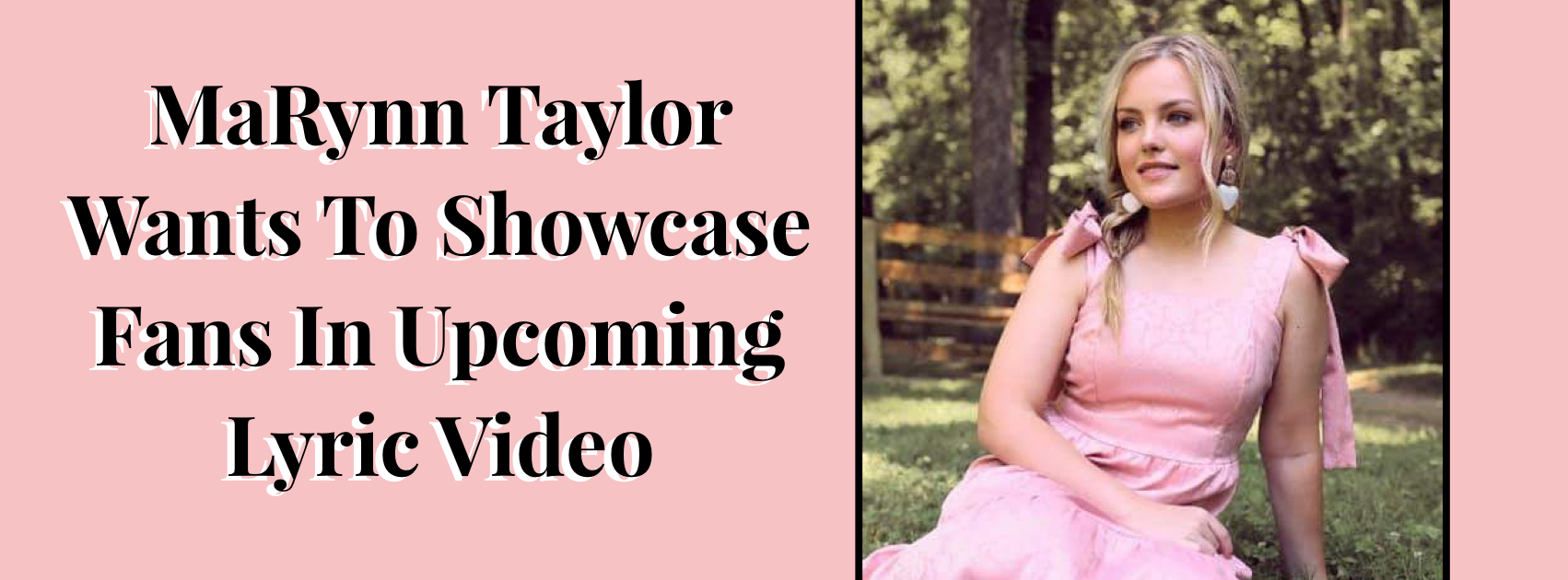MaRynn Taylor Wants To Showcase Fans In Upcoming Lyric Video – TheCMBeat