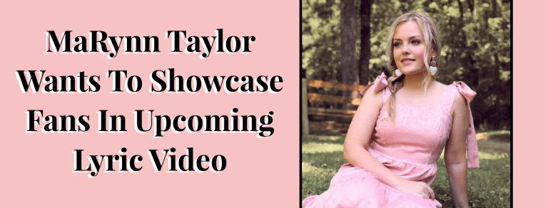 MaRynn Taylor Wants To Showcase Fans In Upcoming Lyric Video – TheCMBeat