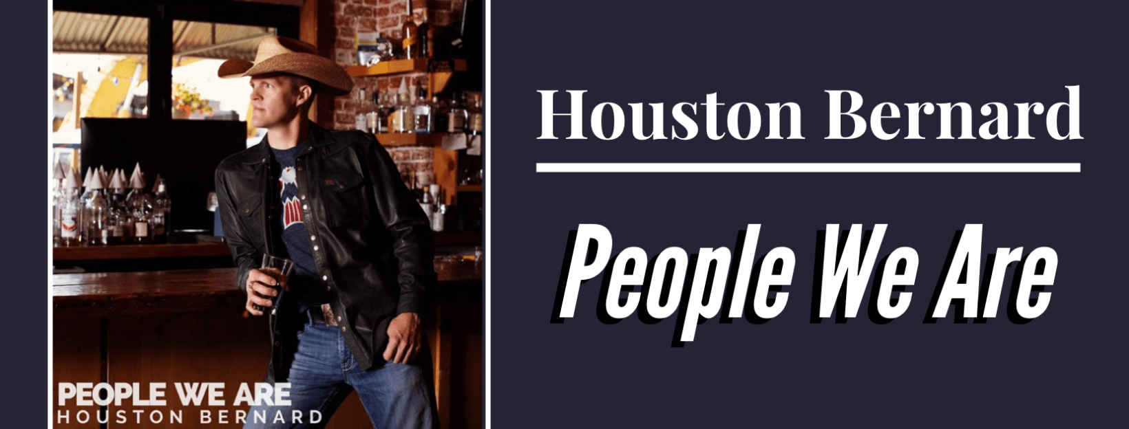 Houston Bernard – People We Are – TheCMBeat