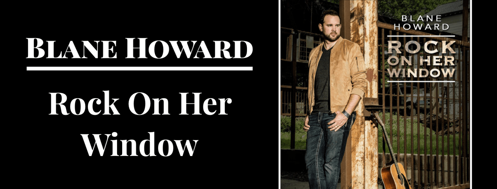 Blane Howard – Rock On Her Window – TheCMBeat