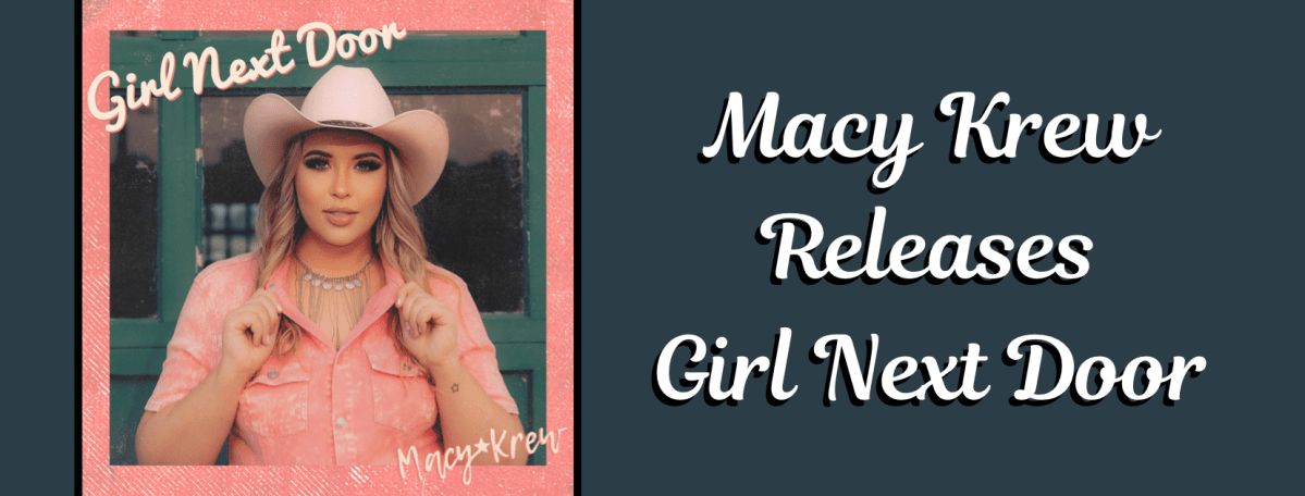 Macy Krew Releases Girl Next Door – TheCMBeat