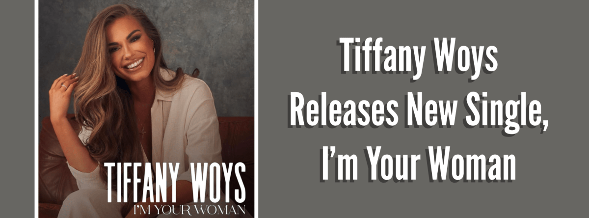 Tiffany Woys Releases New Single, I’m Your Woman – TheCMBeat