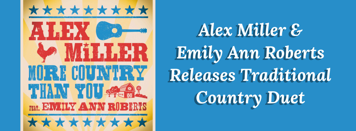 Alex Miller & Emily Ann Roberts Releases Traditional Country Duet ...