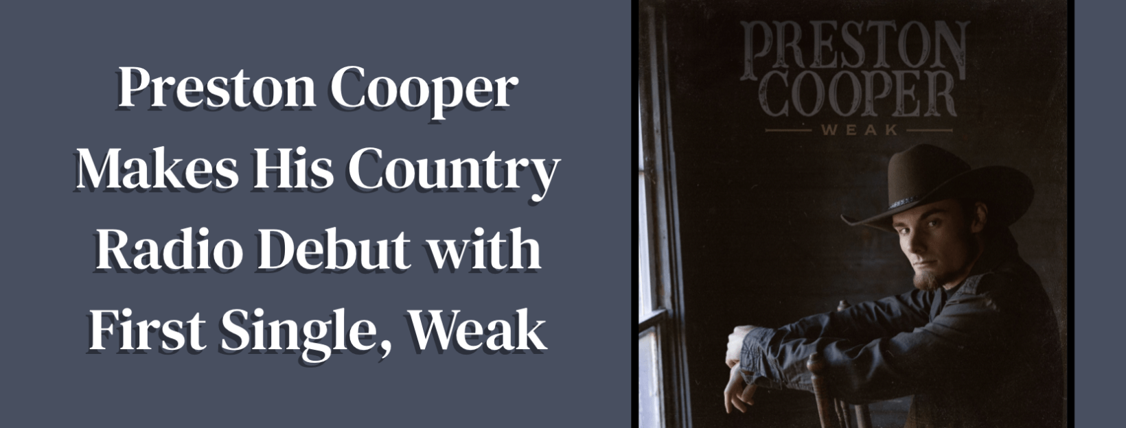 Preston Cooper Makes His Country Radio Debut with First Single, Weak – TheCMBeat